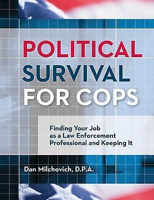 Political Survival for Cops : Finding Your Job As a Law Enforcement ...