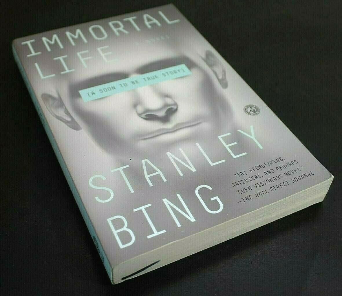 Immortal Life : A Soon to Be True Story by Stanley Bing (2018, Trade ...