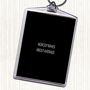 Black White Nobody Raves About Average Quote Bag Tag Keychain Keyring ...