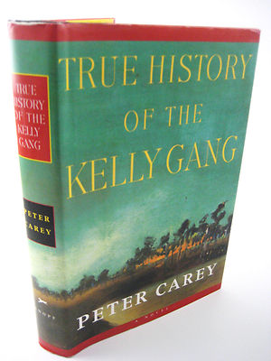 True History of the Kelly Gang Peter Carey Booker Prize 1st Edition ...