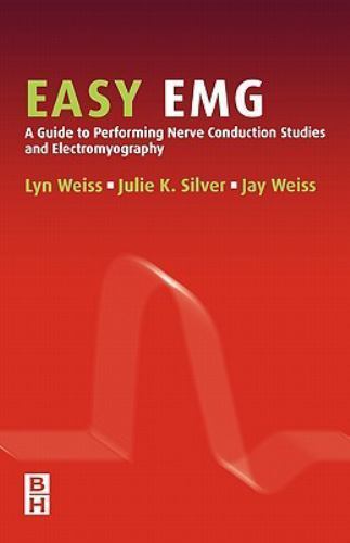 Easy EMG: A Guide to Performing Nerve Conduction Studies and ...