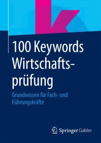 100 Keywords Wirtschaftspr?fung: Grundwissen F?r Fach- Und F?hrungskr?fte 9783658076733 | eBay