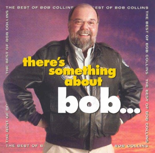 BOB COLLINS - There's Something About Bob... : The Best Of Bob Collins ...
