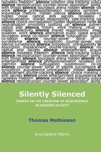 Silently Silenced : Essays on the Creation of Acquiescence in Modern ...