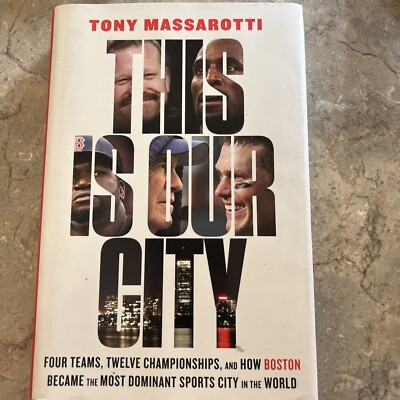 This Is Our City: Four Teams, Twelve Championships By Tony Massarotti ...