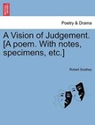 A Vision of Judgement. [A poem. With notes, specimens, etc ...