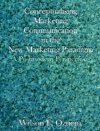 Conceptualising Marketing Communication in the New Marketing Paradigm ...