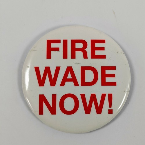Fire Wade Now Political Campaign 3" pinback button | eBay