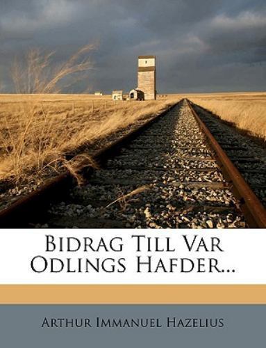 Bidrag till Var Odlings Hafder by Arthur Immanuel Hazelius and Arthur ...