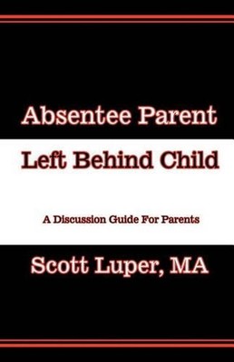 Absentee Parent Left Behind Child: A Discussion Guide For Parents by ...