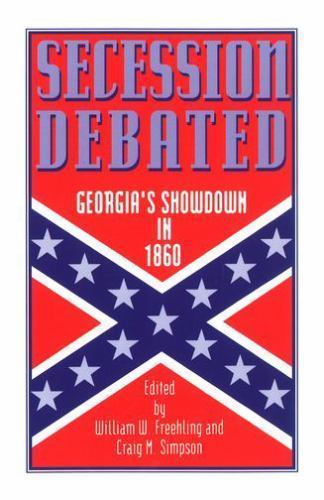 Secession Debated : Georgia's Showdown In 1860 by Craig M. Simpson ...