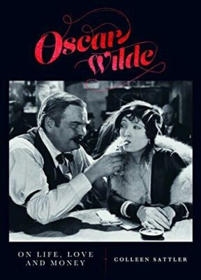 Oscar Wilde On Life, Love and Money by Sattler, Colleen in Used - Good ...