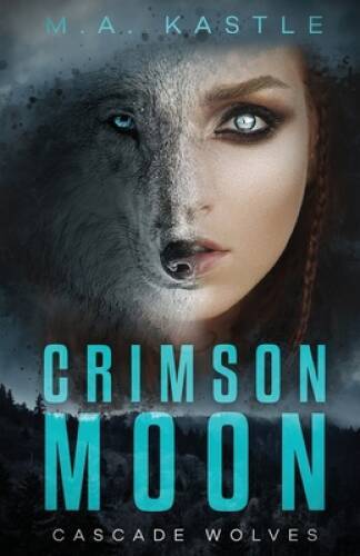 Crimson Moon (Cascade Wolves) - Paperback By Kastle, MA - GOOD 9781735953427| eBay
