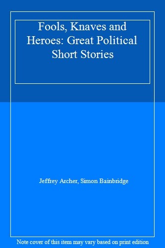 Fools, Knaves and Heroes: Great Political Short Stories. 9780330 | eBay