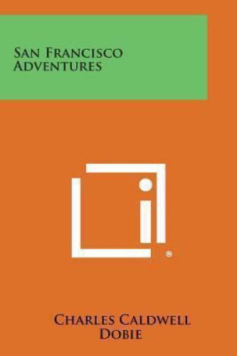 San Francisco Adventures by Charles Caldwell Dobie (2013, Trade ...