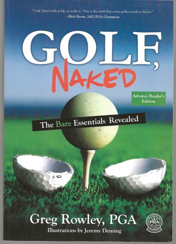 GOLF, NAKED THE BARE ESSENTIALS REVEALED GREG ROWLEY ADVANCED READING COPY | eBay