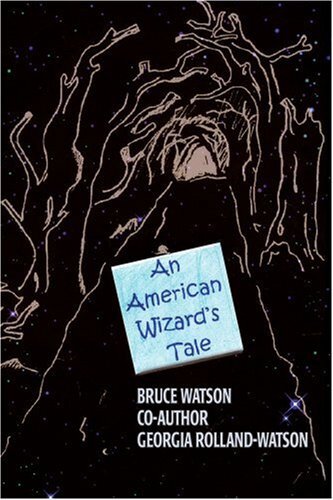 An American Wizard's Tale, Watson, Rolland-Watson 9780595420292 Free ...