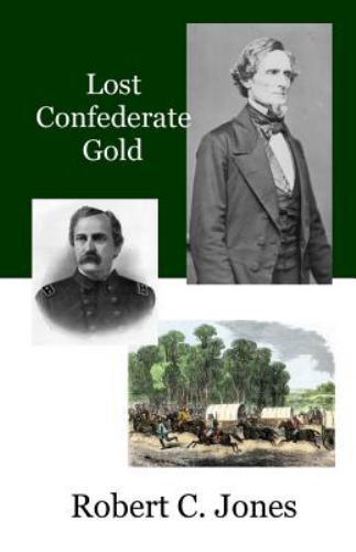 Lost Confederate Gold by Robert Jones (2015, Trade Paperback) for sale ...