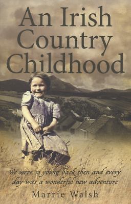 An Irish Country Childhood: A Bygone Age Remembered by Walsh, Marrie ...