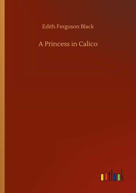 A Princess in Calico von Edith Ferguson Black (2020, Taschenbuch ...