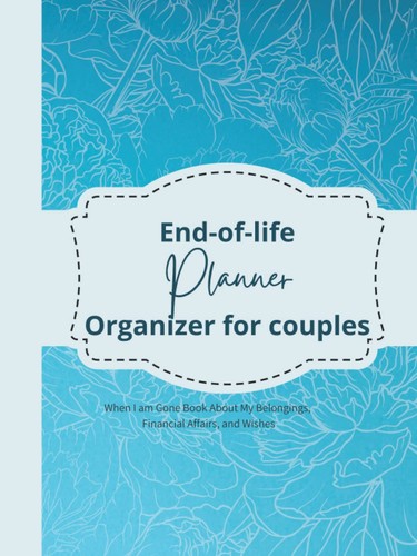 End of Life Planner Organizer for Couples: When I am Gone Book About My ...