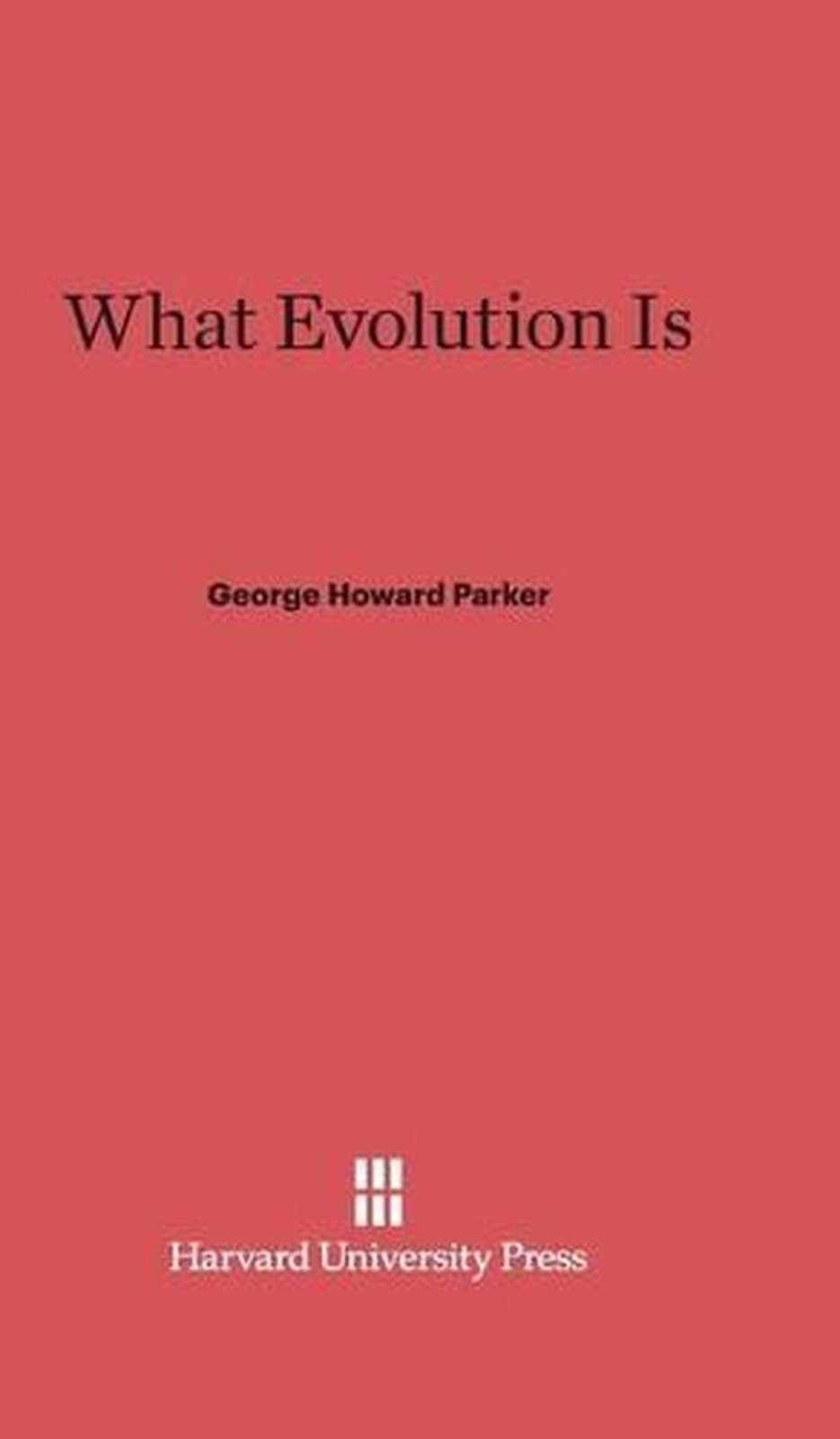 What Evolution Is by George Howard Parker (English) Hardcover Book ...