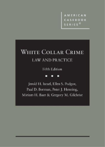 Ellen S. Podgor Miriam Baer Paul D. Borman Gregory M White Collar Cr ...
