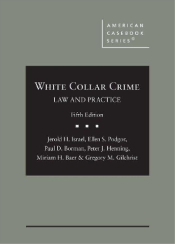 Ellen S. Podgor Miriam Baer Paul D. Borman Gregory M White Collar Cr ...