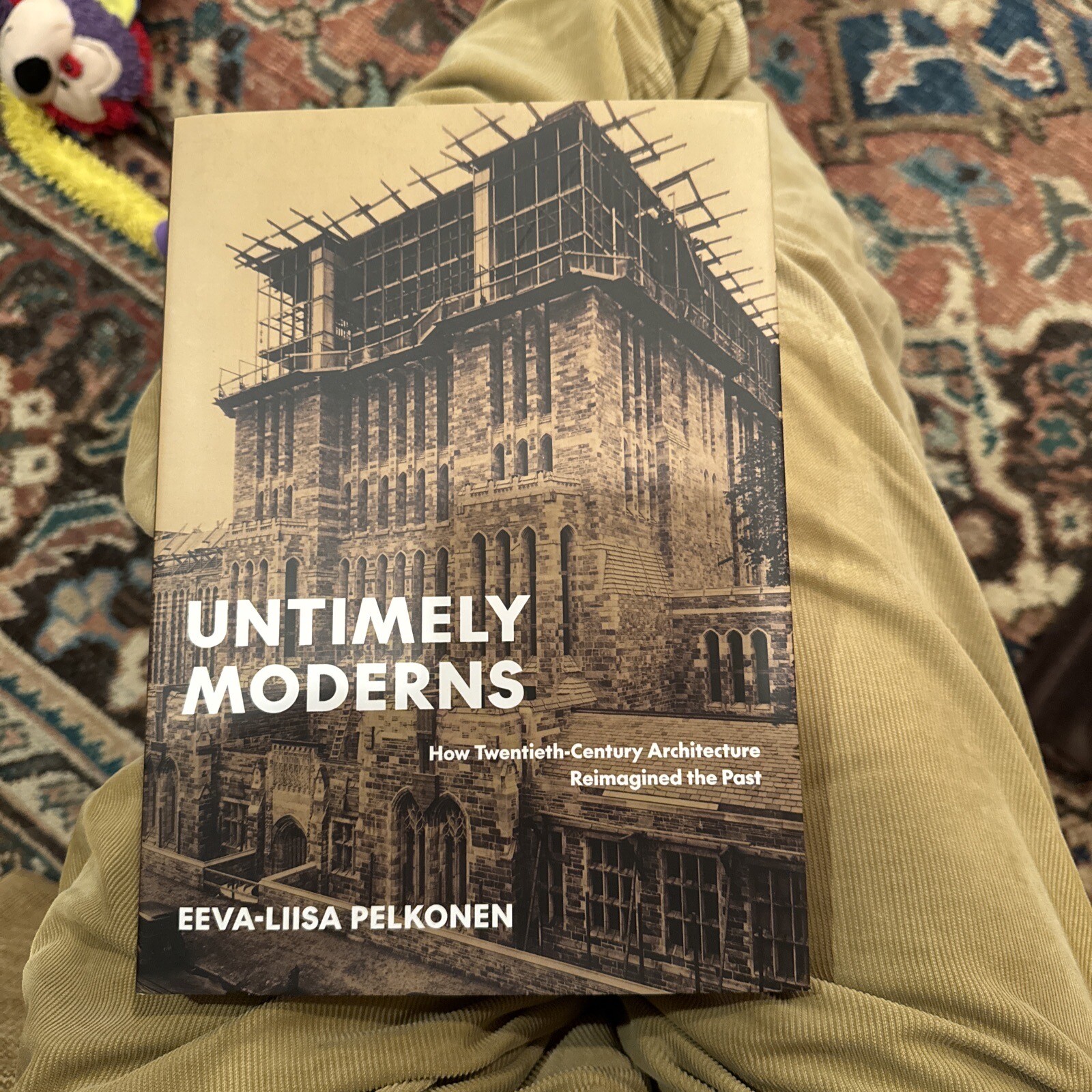 Untimely Moderns : How Twentieth-Century Architecture Reimagined the ...