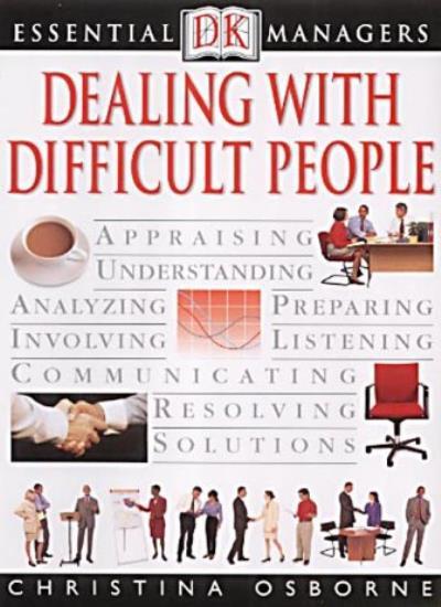 Dealing with Difficult People (Essential Managers) By Christina Osborne ...