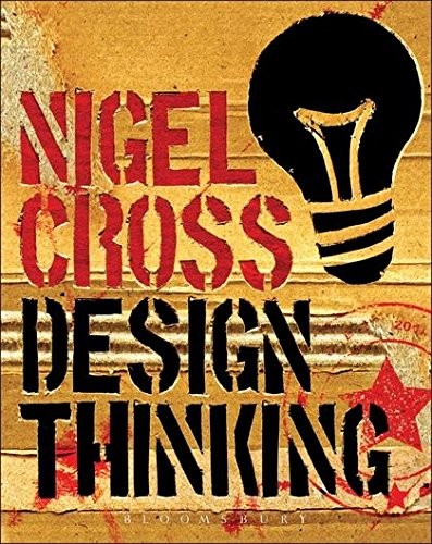 DESIGN THINKING: UNDERSTANDING HOW DESIGNERS THINK AND By Nigel Cross ...
