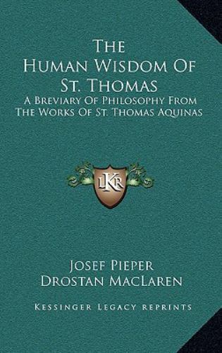 Human Wisdom of St Thomas : A Breviary of Philosophy from the Works of ...