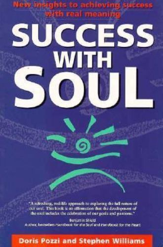 Success with Soul : New Insights to Achieving Success with Real Meaning ...