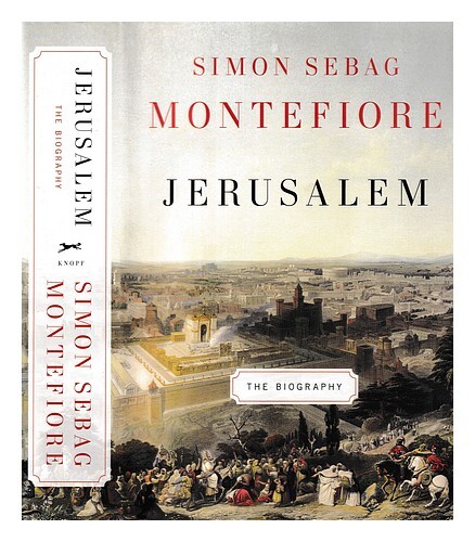 SEBAG MONTEFIORE, SIMON Jerusalem : the biography First Edition ...