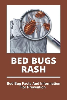 Bed Bugs Rash: Bed Bug Facts And Information For Prevention ...