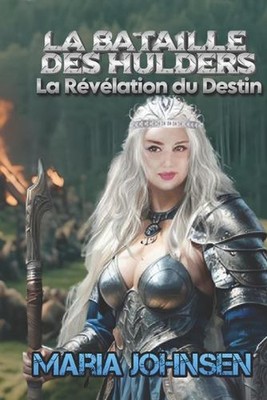 La Bataille des Hulders: La R?v?lation du Destin by Maria Johnsen Paperback Book | eBay