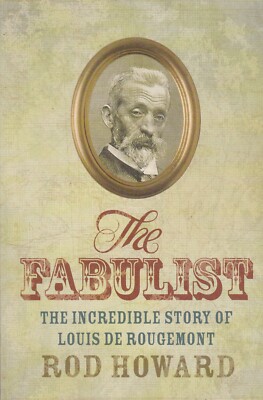 THE FABULIST - The incredible story of Louis de Rougement - Rod Howard ...