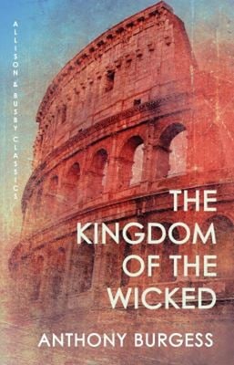 The Kingdom of the Wicked : Ancient Rome As Told by the Author of ...