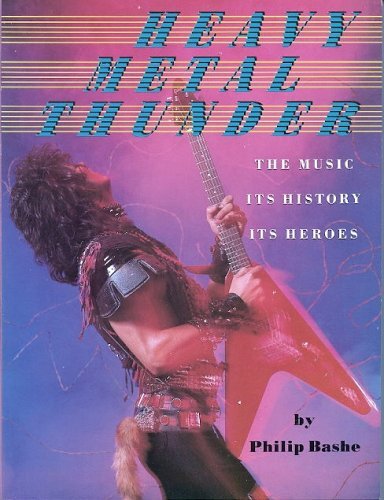 Heavy Metal Thunder: The Music, Its History, Its Heroes Bashe, Philip ...