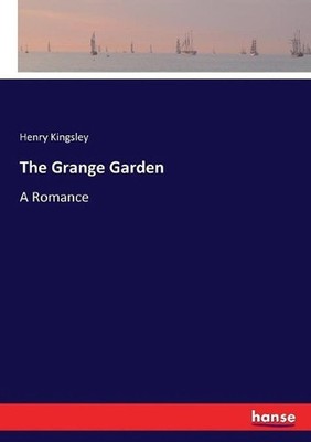 The Grange Garden: A Romance by Henry Kingsley (English) Paperback Book ...