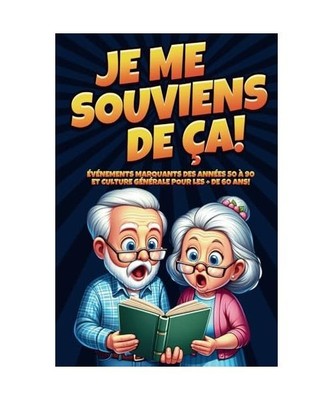 Je me souviens de ça !: Événements marquants des années 50 à 90 et ...