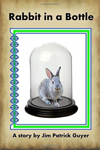 RABBIT IN A BOTTLE By Jim Patrick Guyer **BRAND NEW** 9780615677491 | eBay