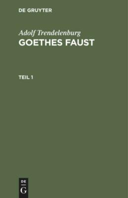 Adolf Trendelenburg: Goethes Faust. Teil 1 | Buch | 9783112333518 | eBay.de