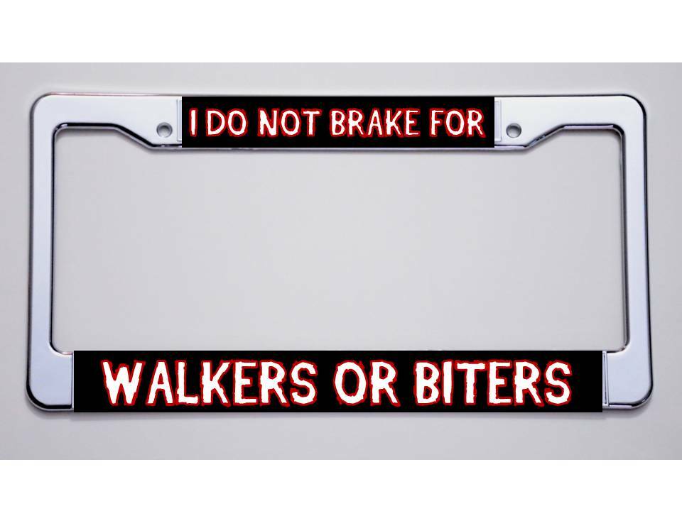 WALKING DEAD FANS "I DO NOT BRAKE FOR.../WALKERS OR BITERS!" LICENSE ...