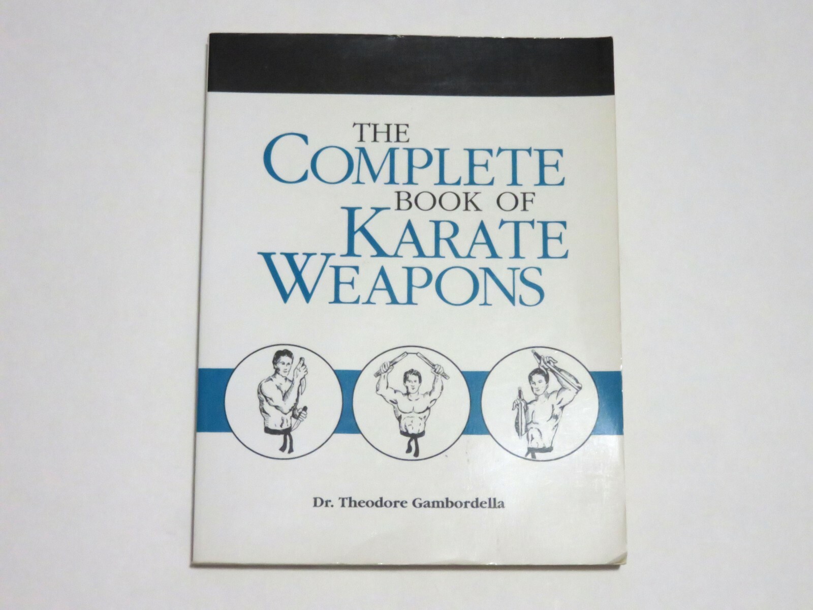 The Complete Book of Karate Weapons, Theodore Gambordella, Paladin ...