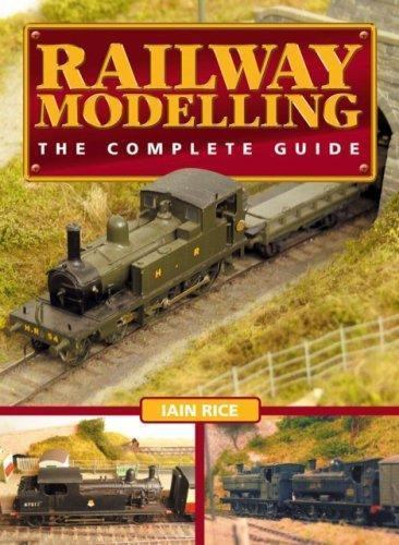 Railway Modelling : The Complete Guide by Iain Rice (2007, Hardcover ...