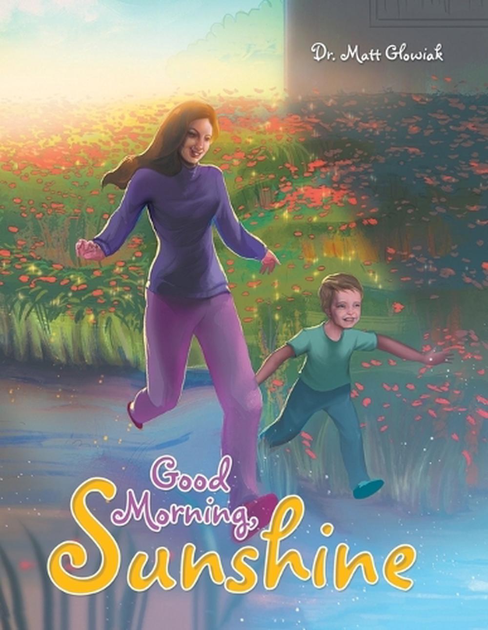 Good Morning, Sunshine by Dr Matt Glowiak (English) Paperback Book | eBay
