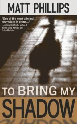 To Bring My Shadow - Paperback By Phillips, Matt - GOOD 9781643962221| eBay