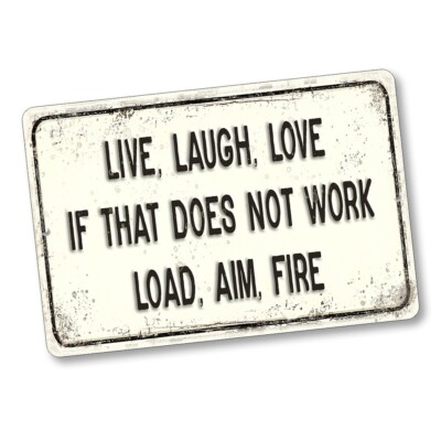 Live Laugh Love Load Aim Fire Aluminum Novelty Sign | eBay