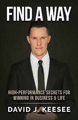 Find A Way: High Performance Secrets for Winning in Business and Life ...
